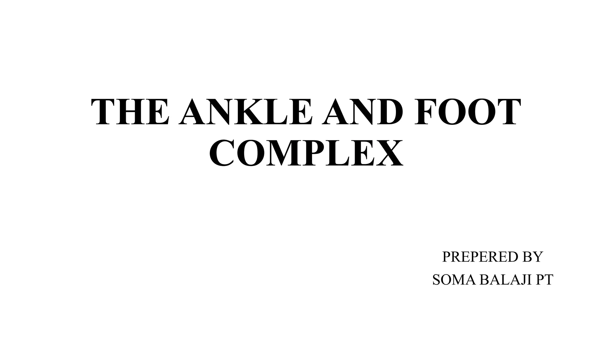 The Ankle and Foot Complex Anatomy & Biomechanics | PPTX