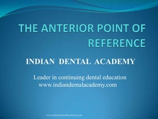 The anterior point of reference /certified fixed orthodontic courses by ...