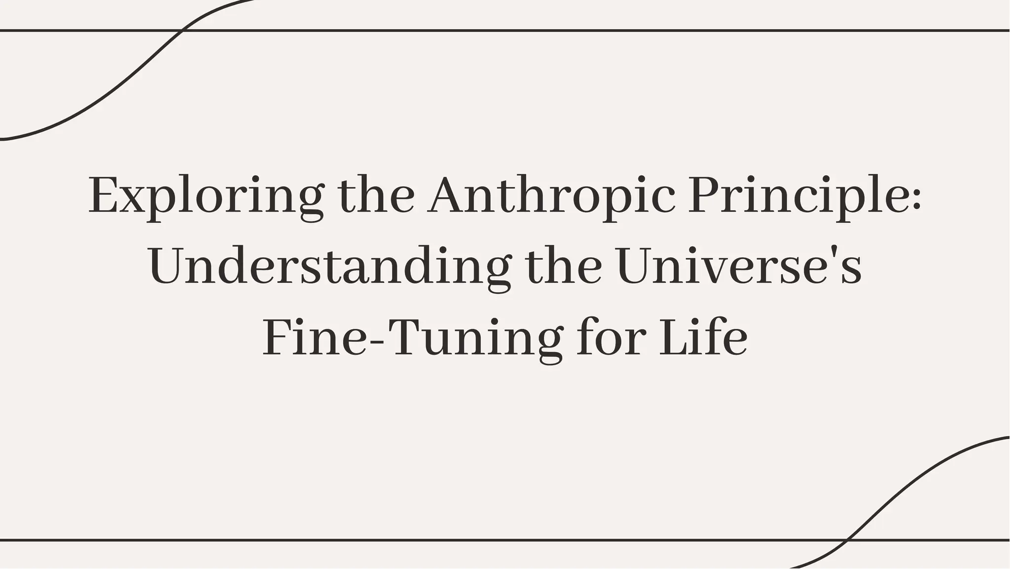 The Anthropic Principle: Why Is the Universe Fine-Tuned for Life? | PDF