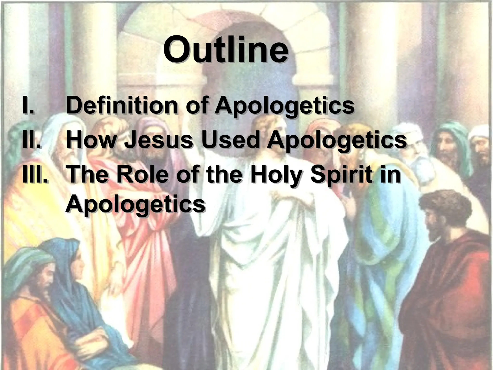 Biblical Apologetics The Apologetics of Jesus.pptx