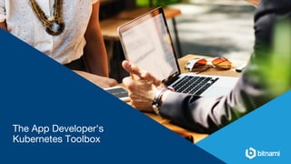 The App Developer's Kubernetes Toolbox | PDF | Cloud Computing | Internet