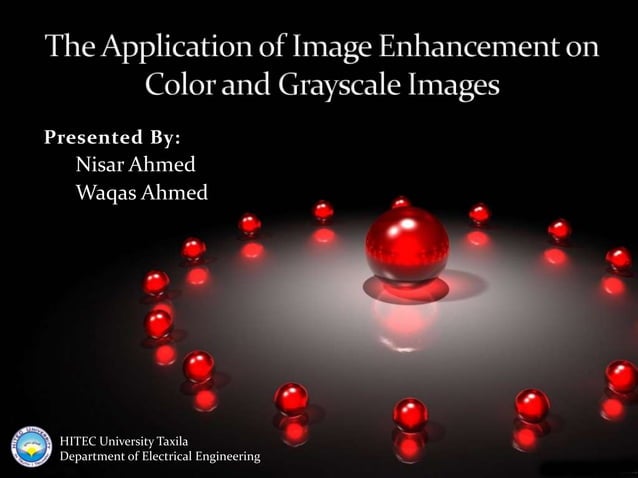 The application of image enhancement in color and grayscale images | PPTX