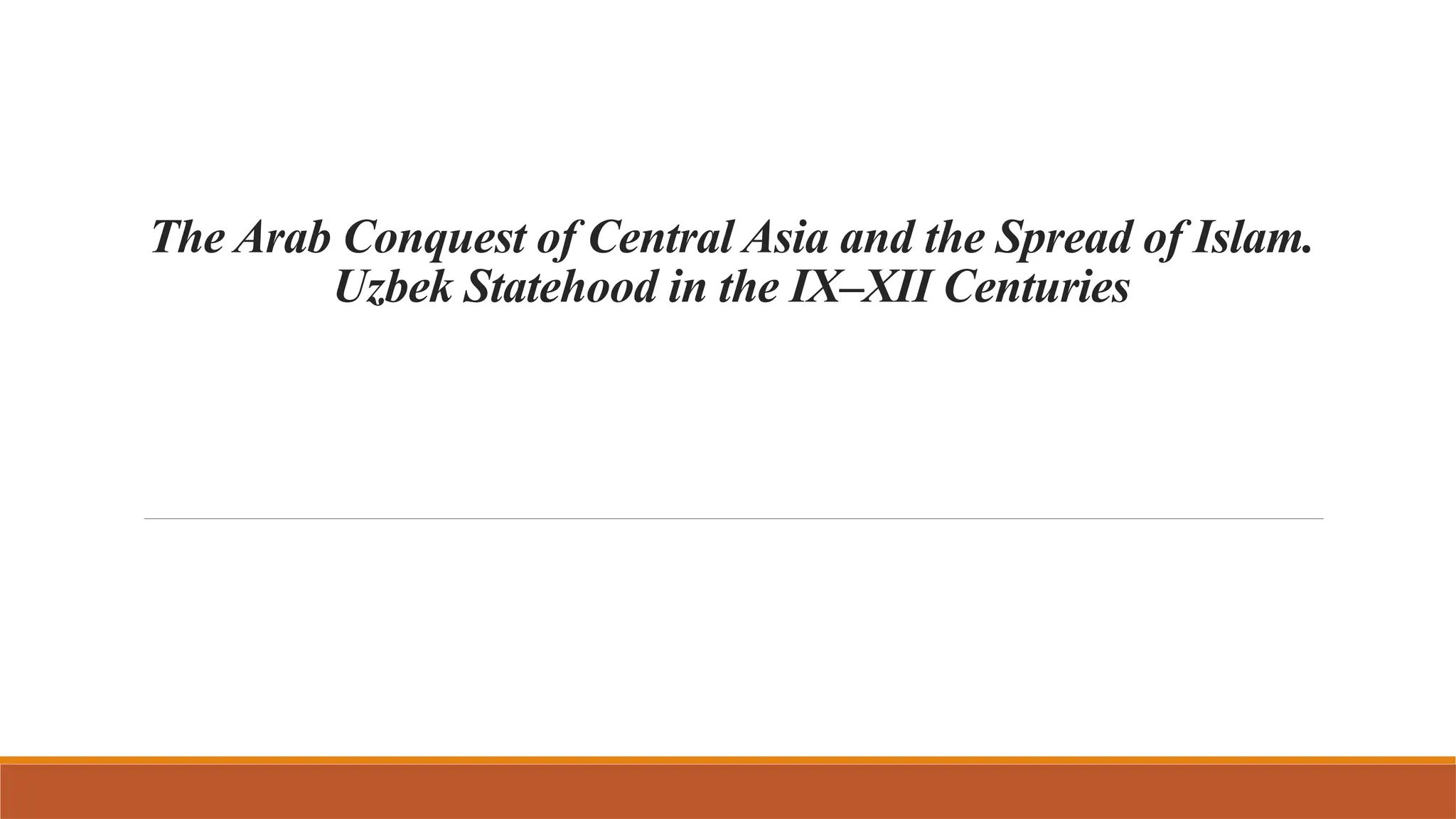 The_Arab_Conquest_of_Central_Asia_and_the_Spread_of_Islam_Uzbek.pptx
