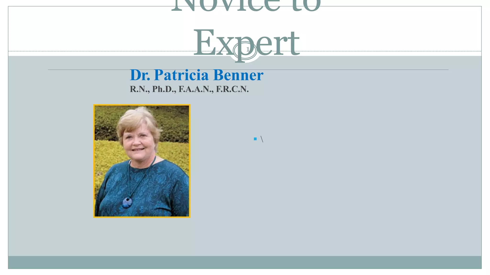 .Dr. Patricia Benner novice to expert theory | PPTX