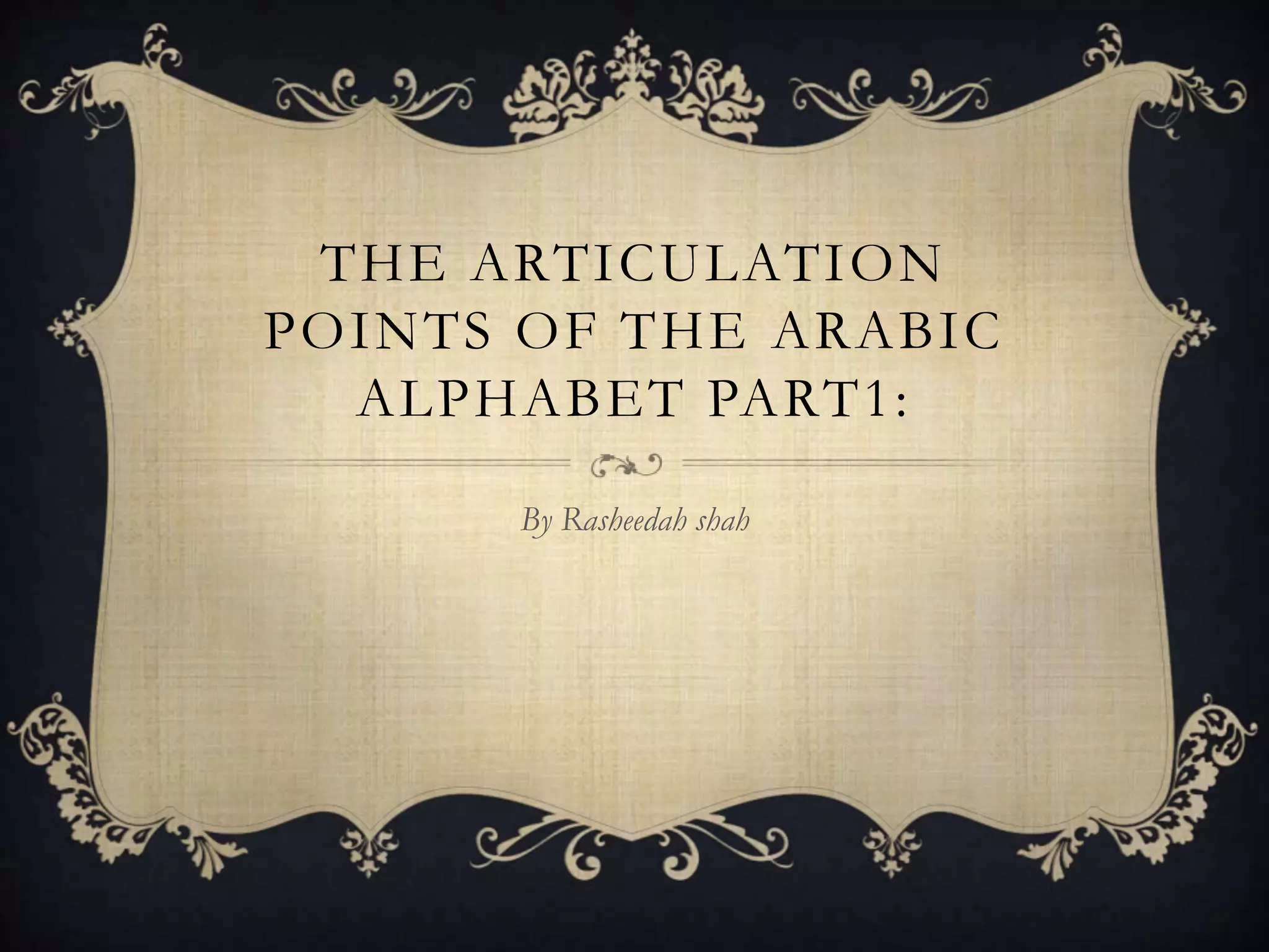 The articulation points of the arabic alphabet part1 | PPTX