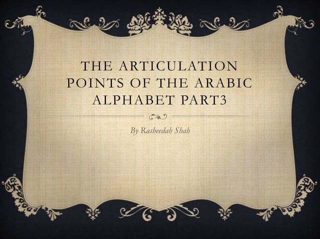 The articulation points of the arabic alphabet part3 | PPTX