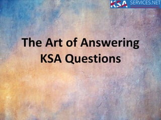 The Art of Answering KSA Questions | PPT