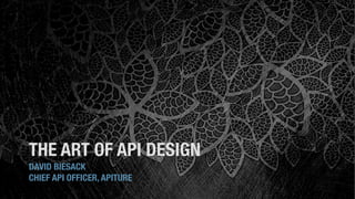 The Art of API Design, by David Biesack at Apiture | PPT