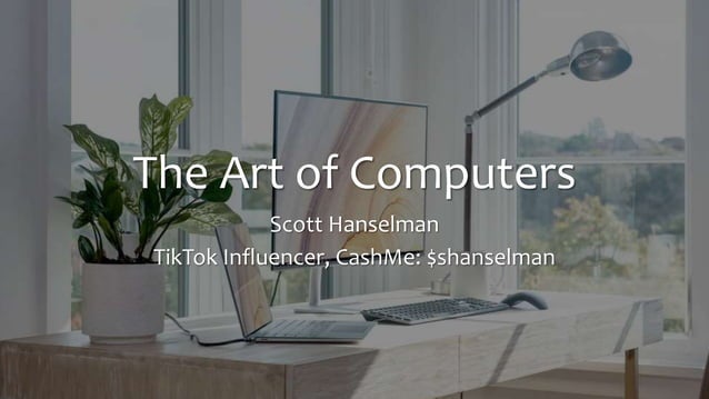 CodeLand 2020 Locknote - The Art of Computers - Scott Hanselman | PPT