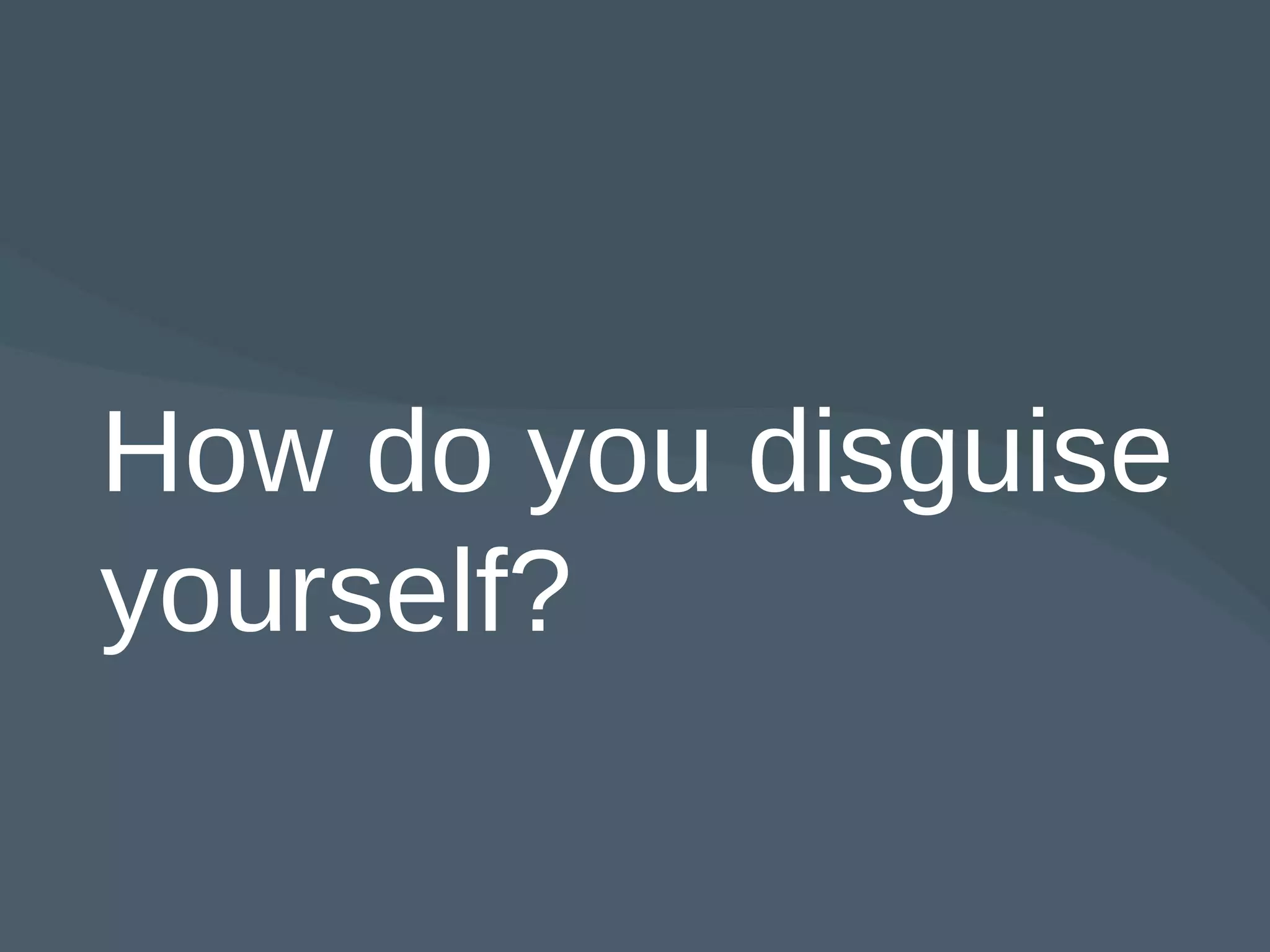 The art of disguise | PPT