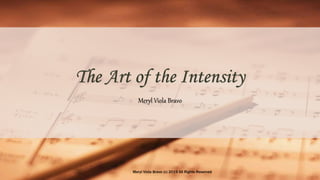 The ART of INTENSITY by Meryl Viola Bravo | PPT