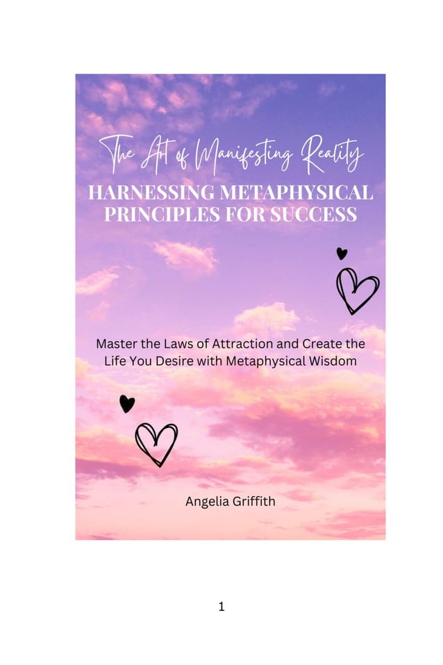 The Art of Manifesting Reality Harnessing Metaphysical Principles for Success.pdf