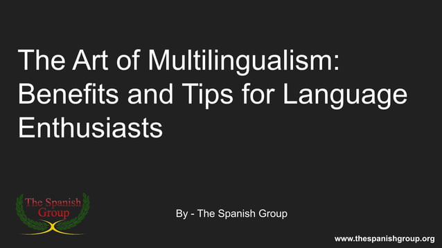 The Art of Multilingualism: Benefits and Tips for Language Enthusiasts ...