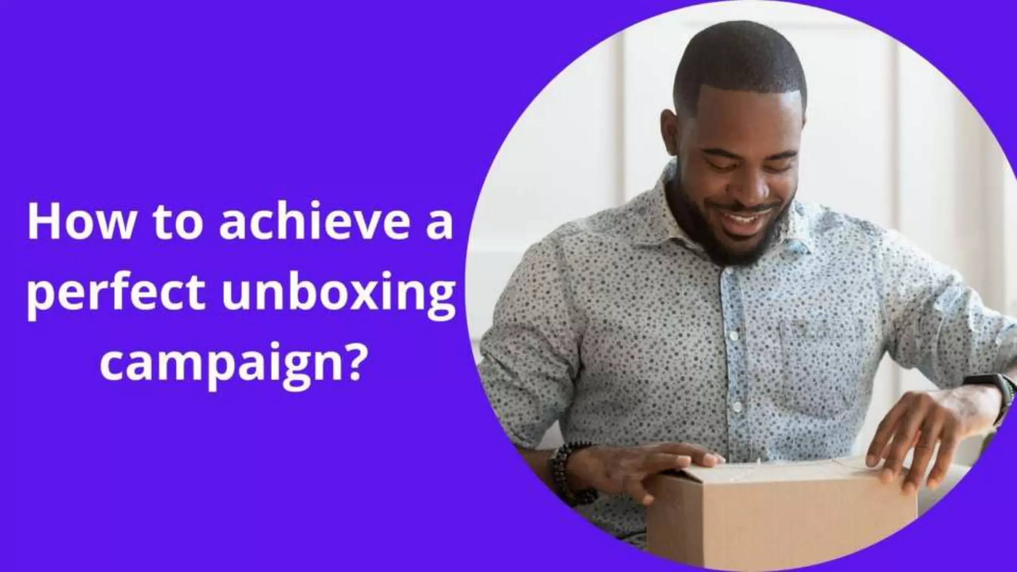 The Art of Planning a Successful Unboxing Campaign - InfluGlue | PPTX