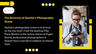 The Art of Professional Photographers in Seattle | PPTX