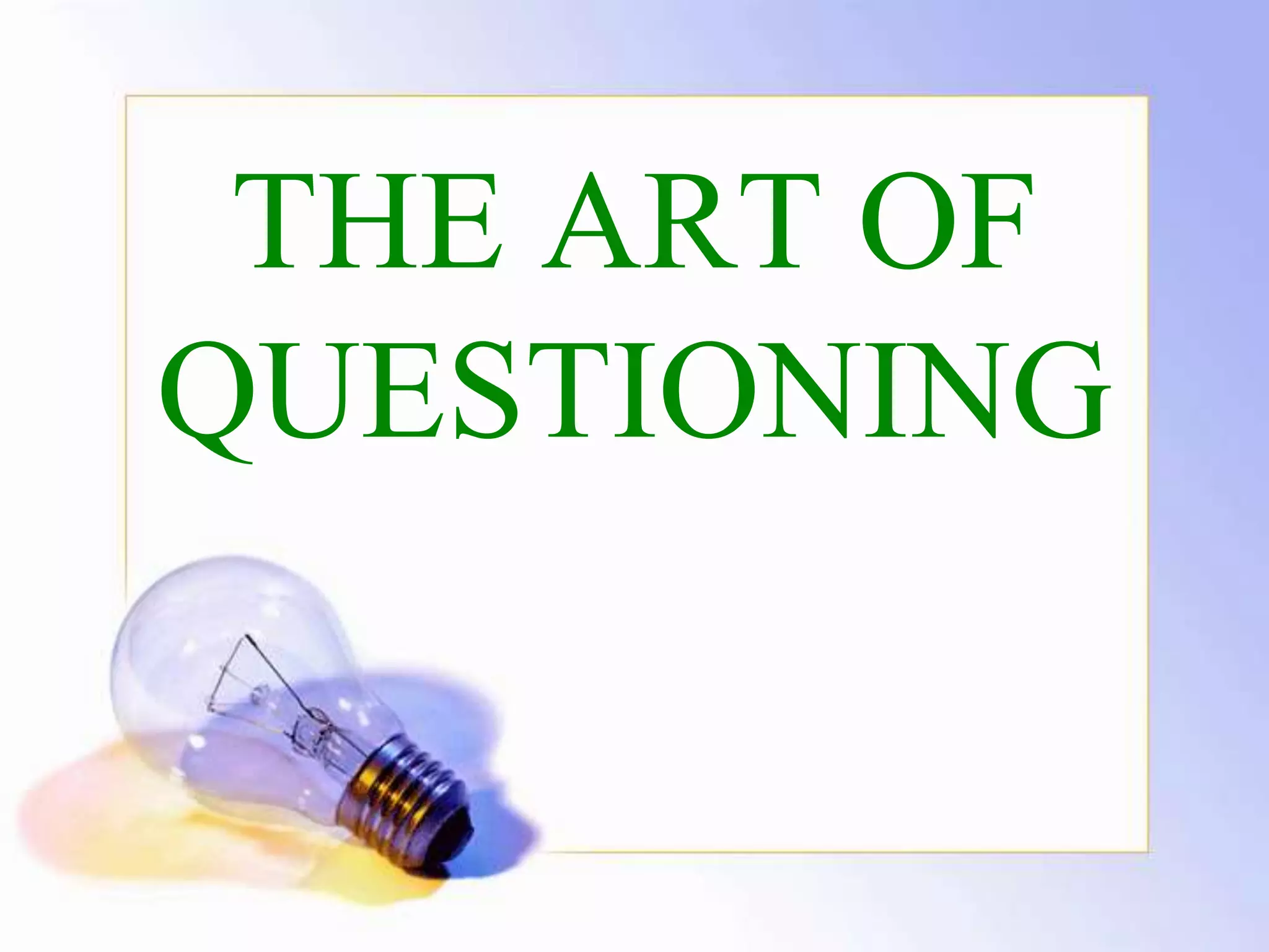 The art of questioning | PPTX