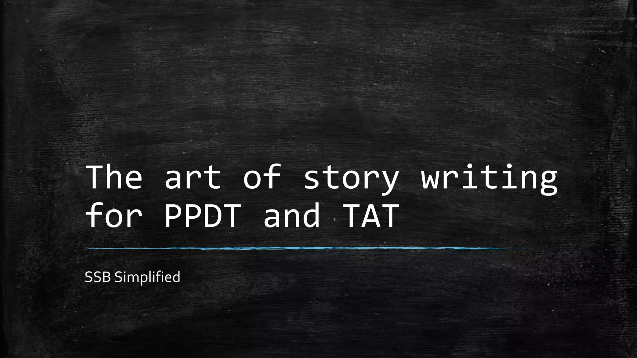 The art of story writing for PPDT and TAT in SSB | PPTX