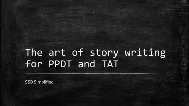 The art of story writing for PPDT and TAT in SSB | PPTX