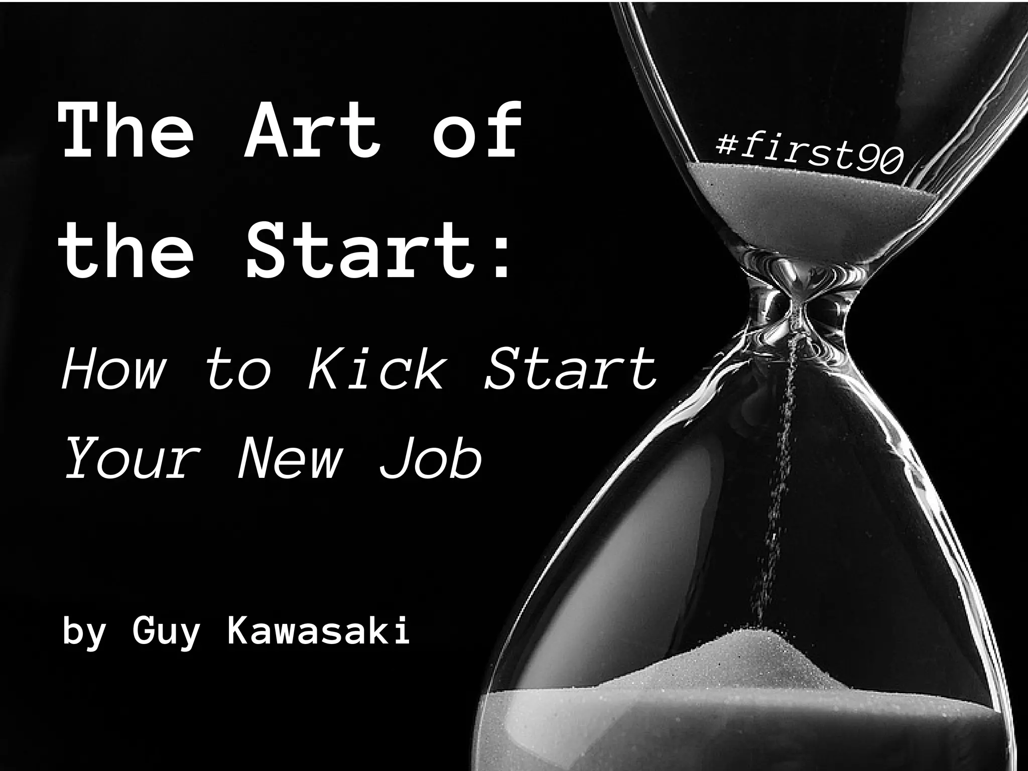 The Art of the Start—How to Kick Start your New Job #First90 | PPT