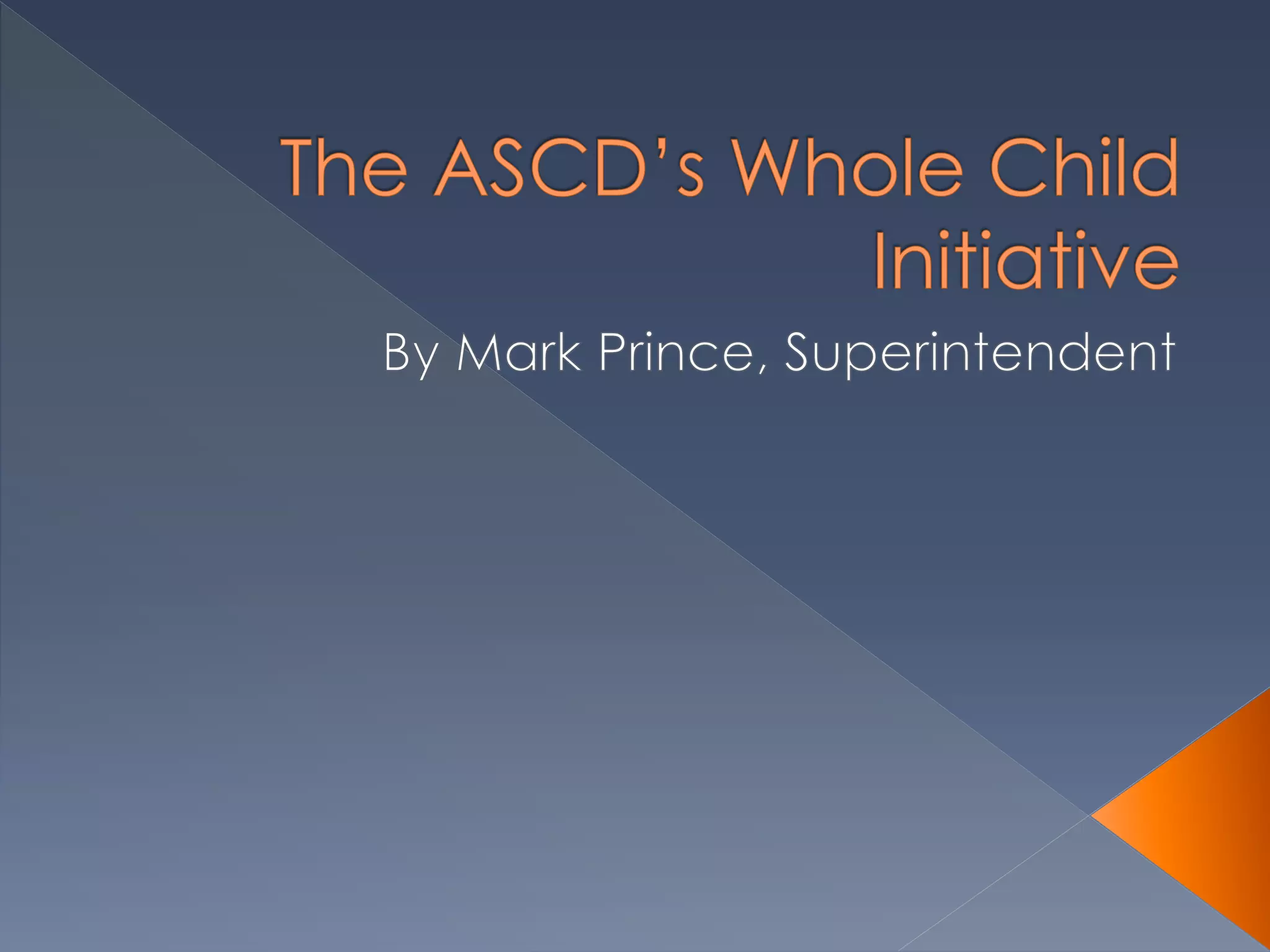 The ASCD’s Whole Child Initiative | PPTX