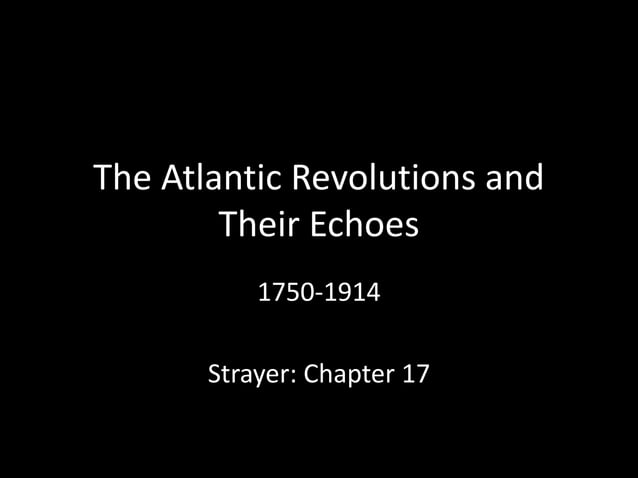 The atlantic revolutions and their echoes | PPTX | Crime & Harmful Acts ...