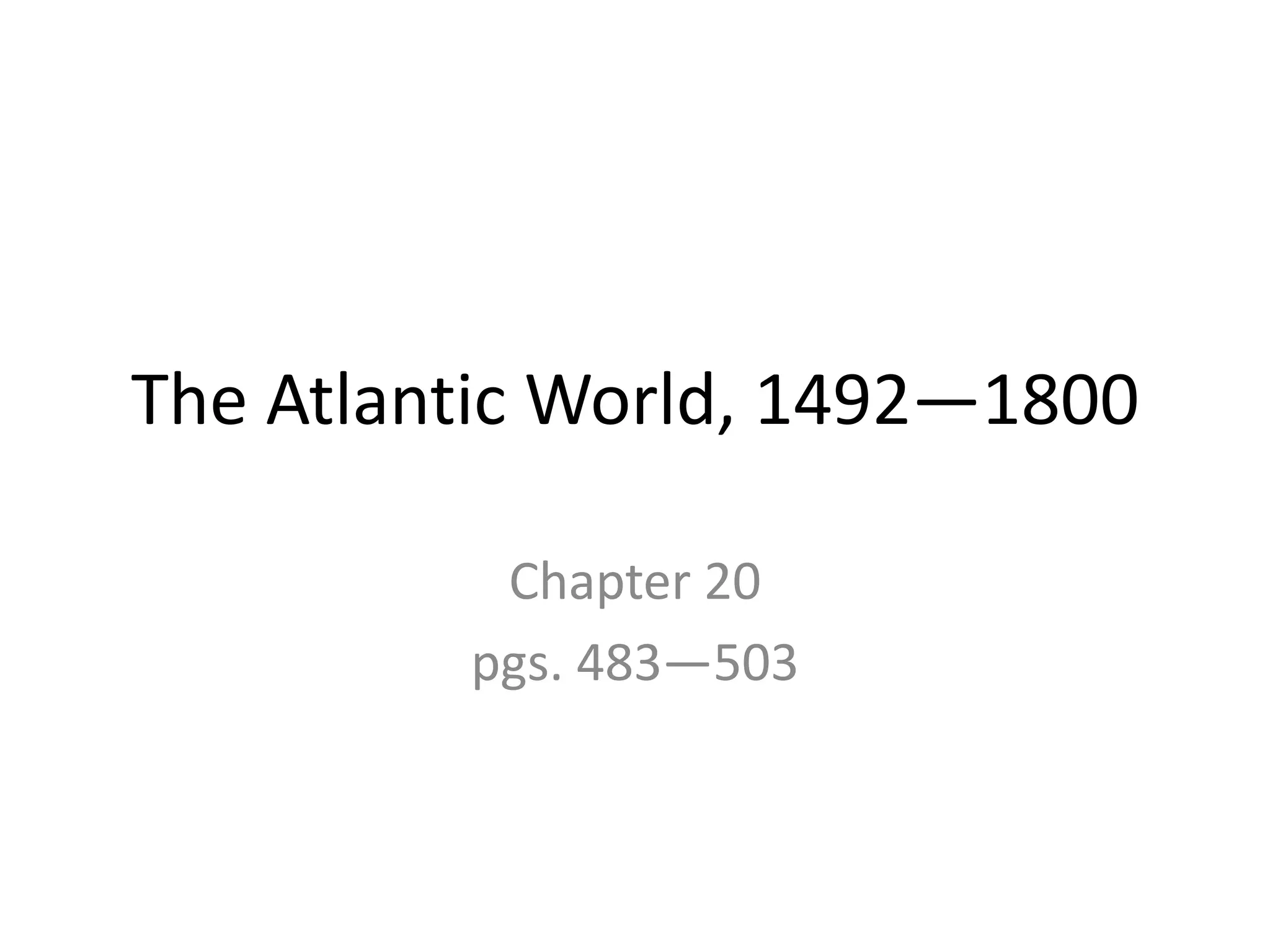 The Atlantic World, 1492—1800 | PPTX