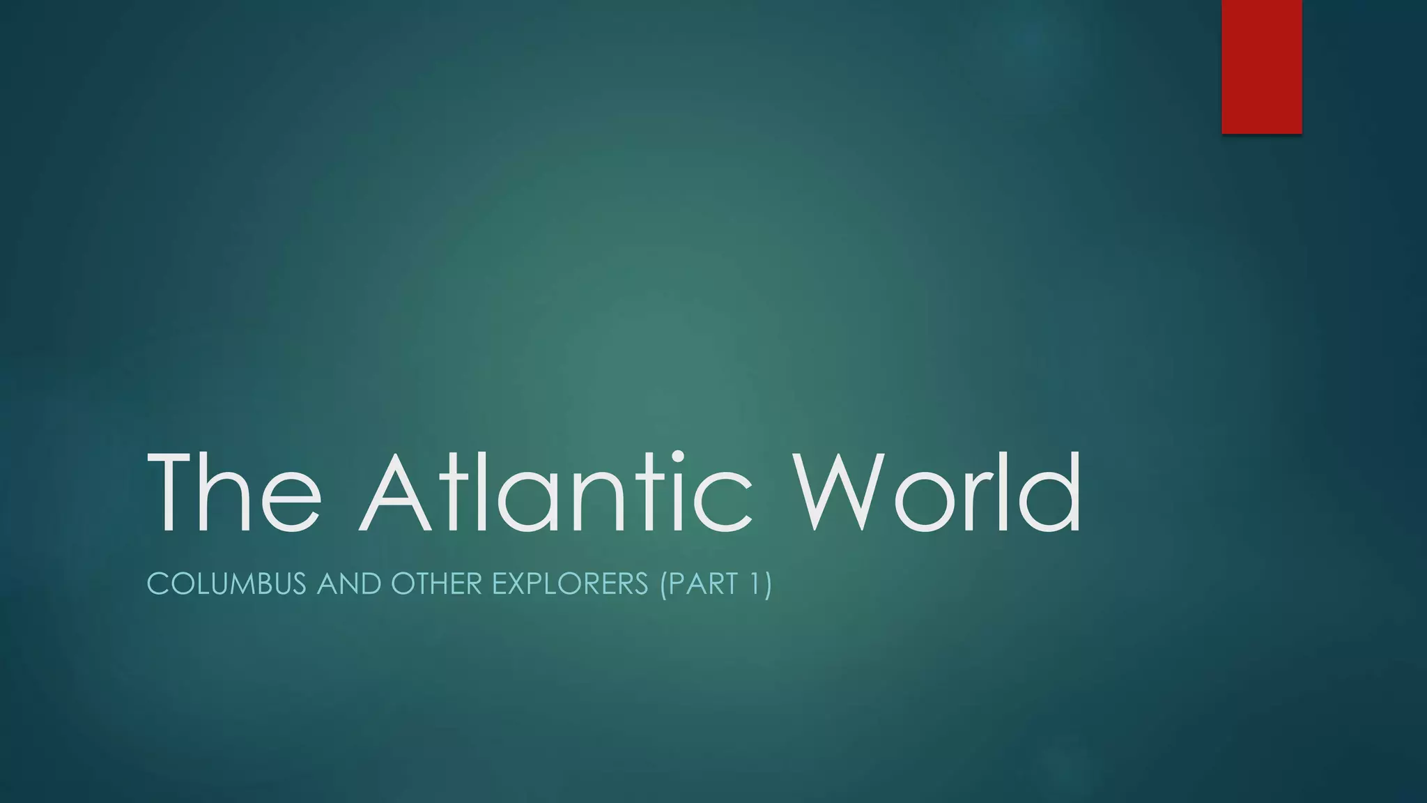 The atlantic world lesson 1 (columbus and explorers) | PPT
