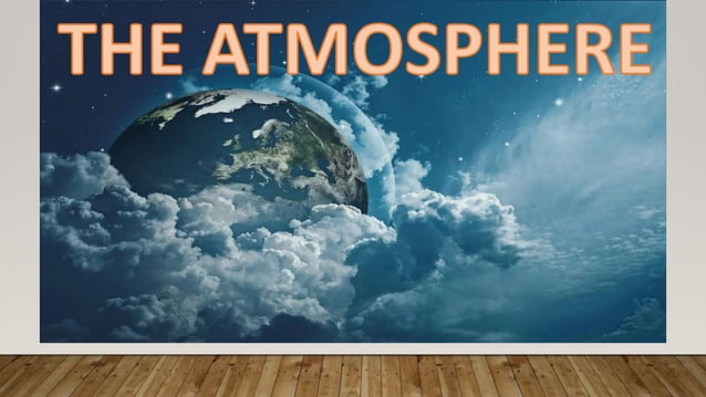 THE ATMOSPHERE SLIDES.pptx | Weather | Science