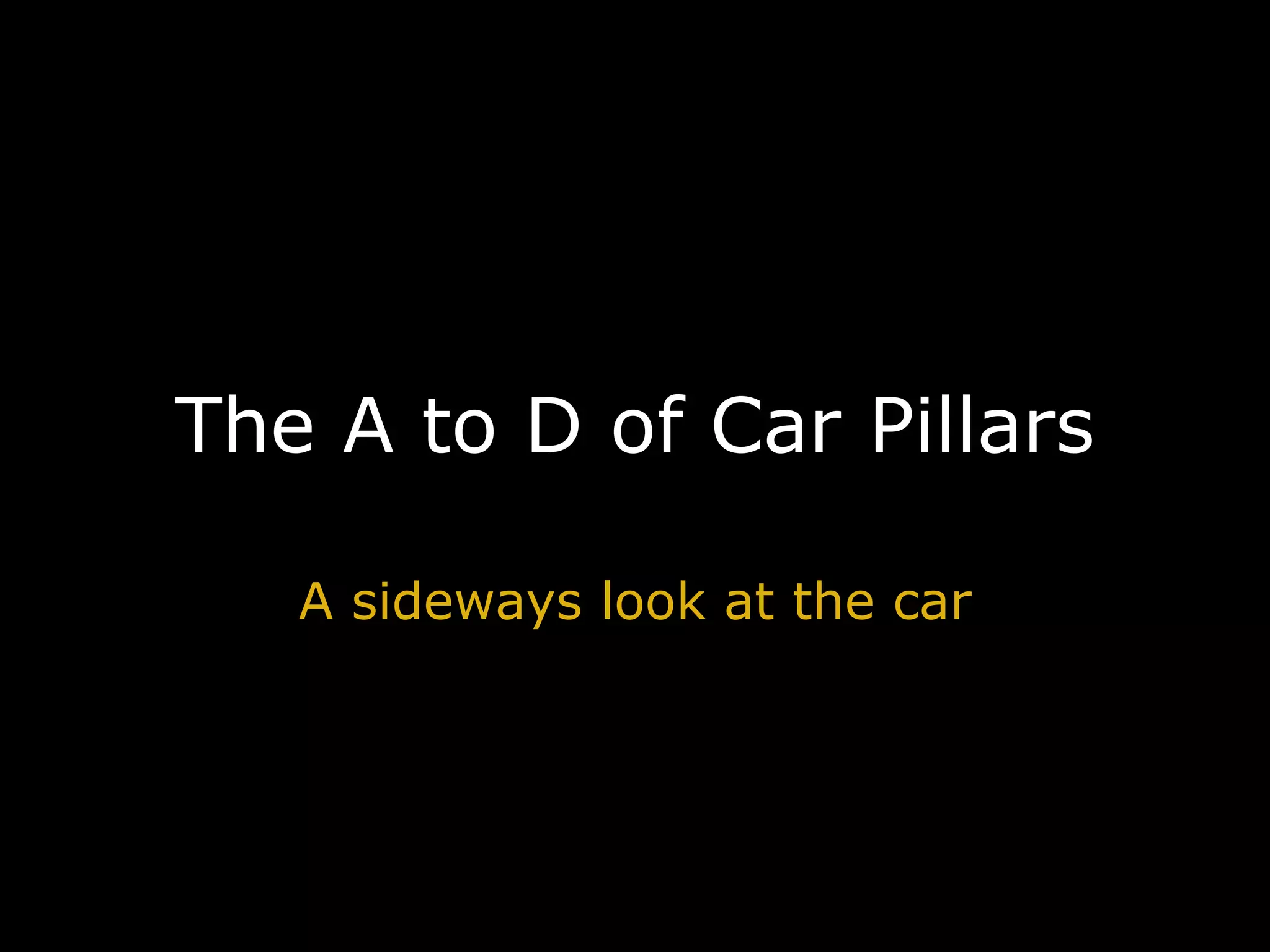The A To D of Car Pillars | PPT