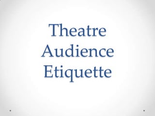 Theatre audience etiquette | PPTX