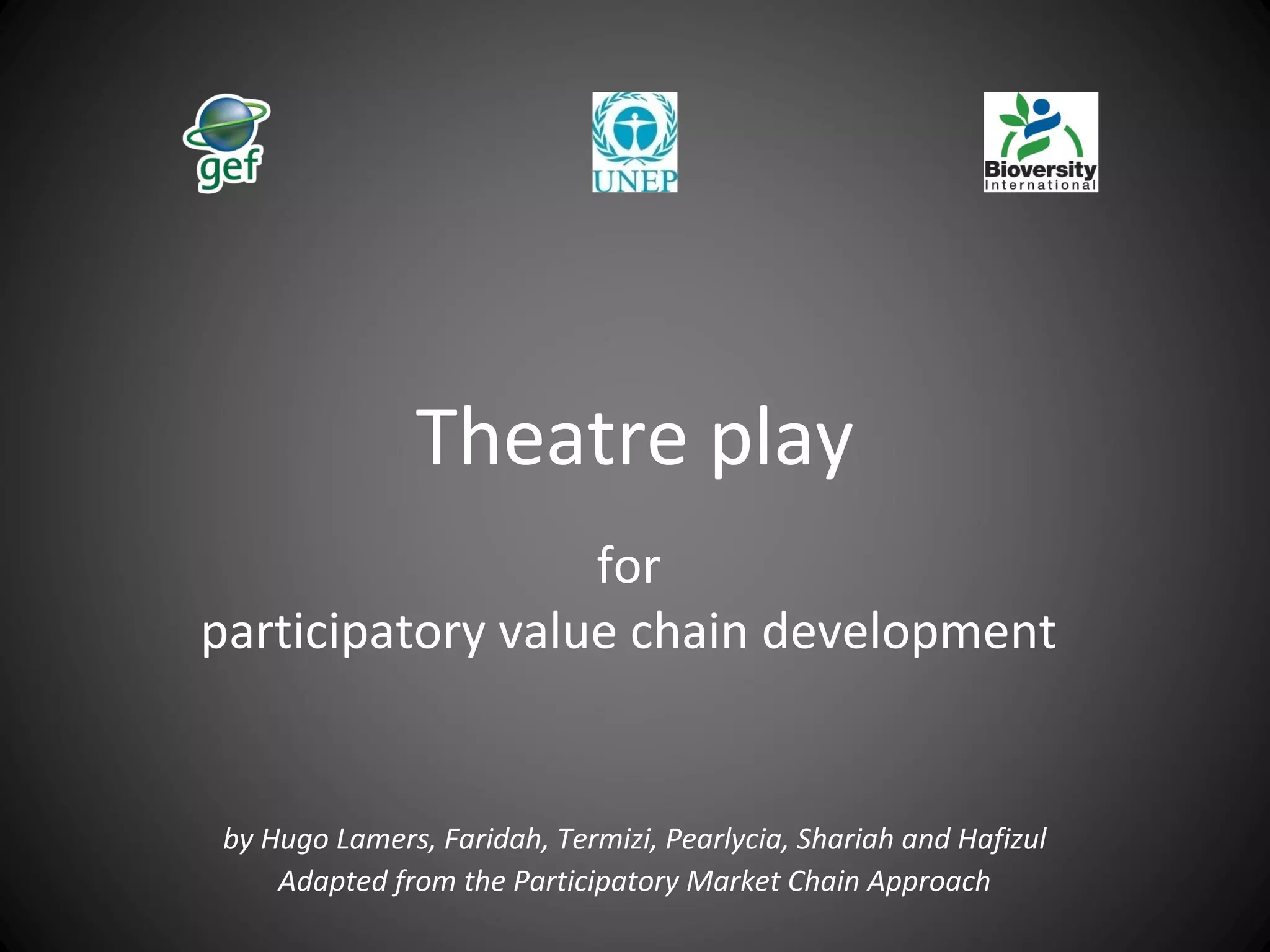 Theatre play for participatory value chain development | PPT