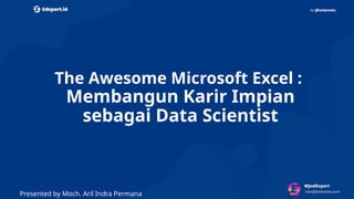 The Awesome Microsoft Excel Membangun Karir Impian sebagai Data Scientist.pptx