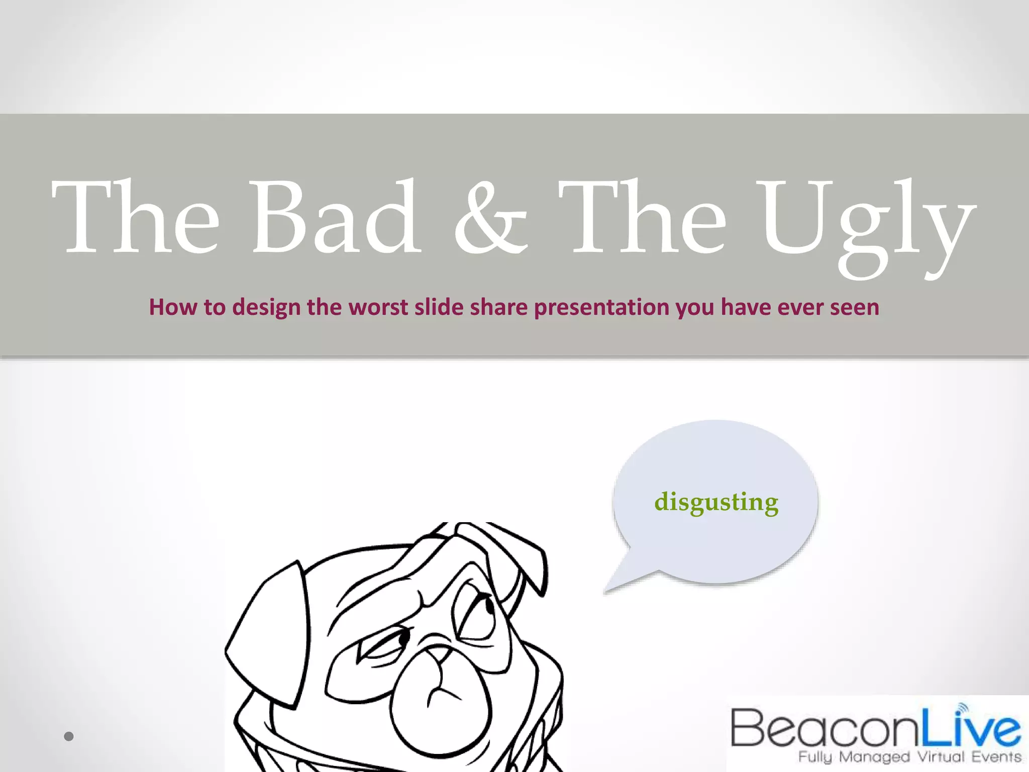 The Bad & The Ugly | PPT