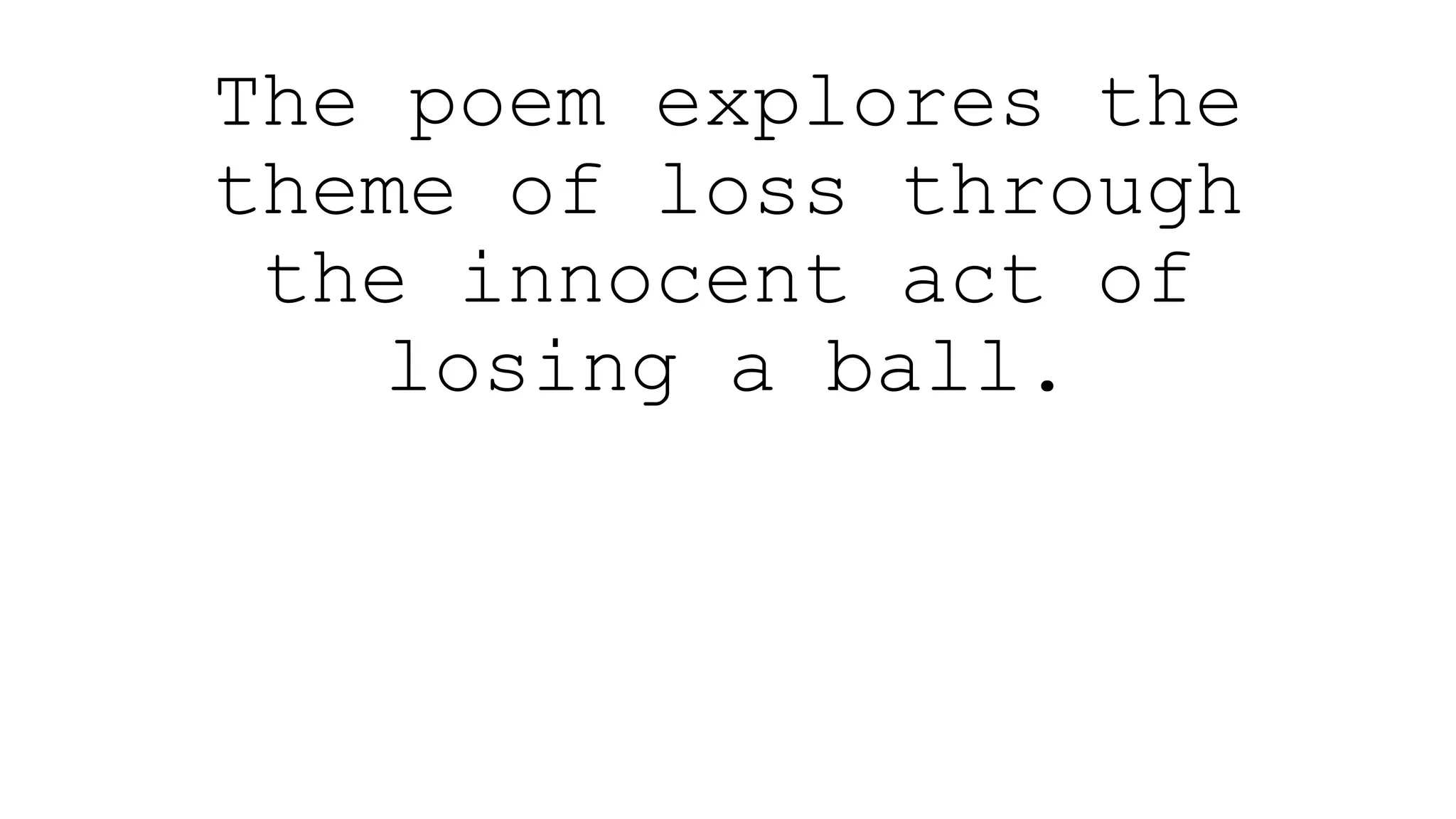 The Ball Poem Summary in 8 Slides (Made by Me) | PPT