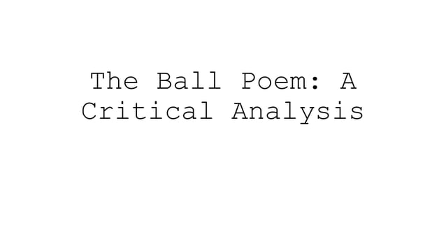 The Ball Poem Summary in 8 Slides (Made by Me) | PPT