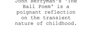 The Ball Poem Summary in 8 Slides (Made by Me) | PPT