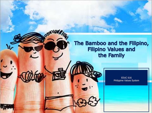 The Bamboo and the Filipino, Filipino Values and the Family.pptx