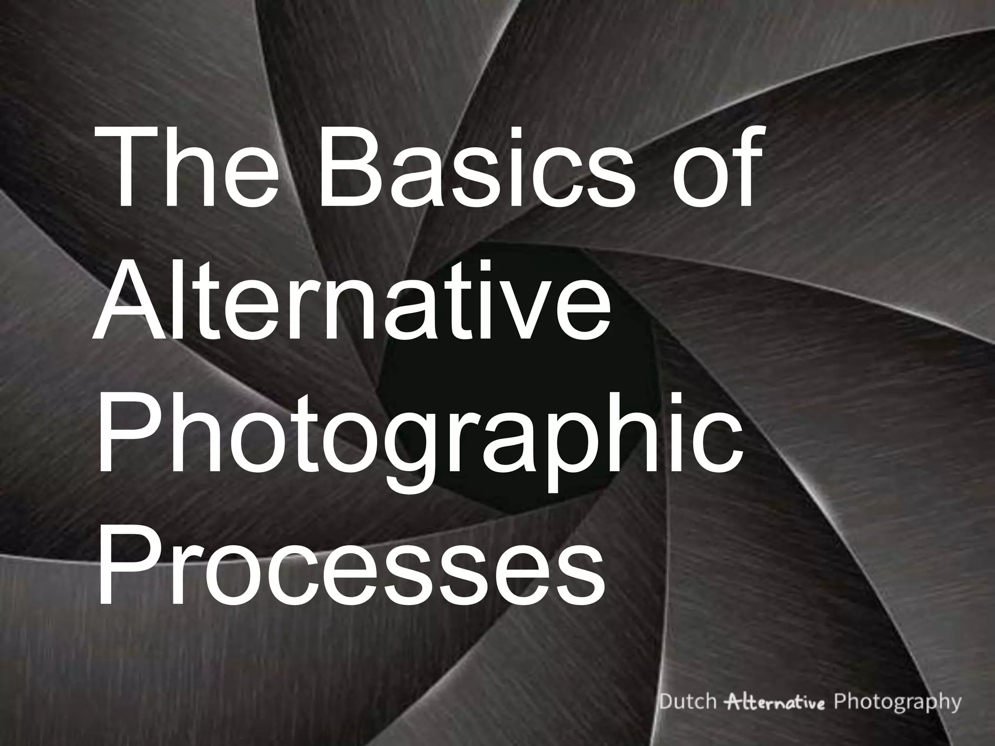 The Basics of Alternative Photographic Processes | PPTX | Photography ...