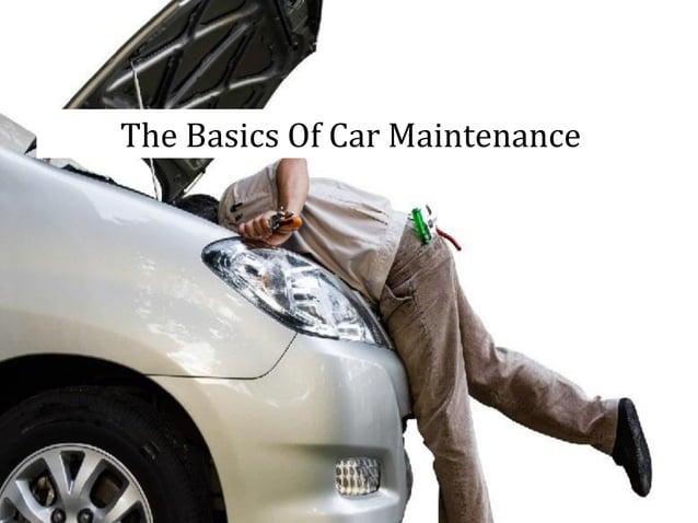 The Basics Of Car Maintenance | PDF | Auto Repair | Automotive