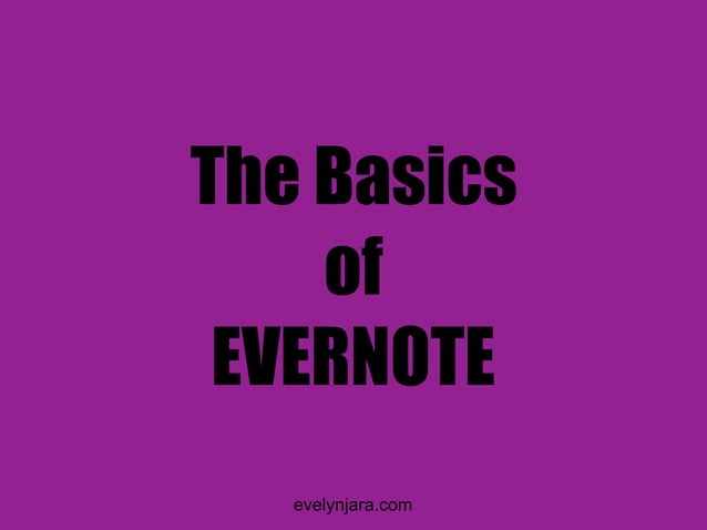 The basics of evernote evelyn jara- vp with a heart | PPT