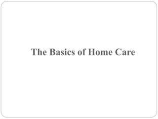 The Basics of Home Care | PPT
