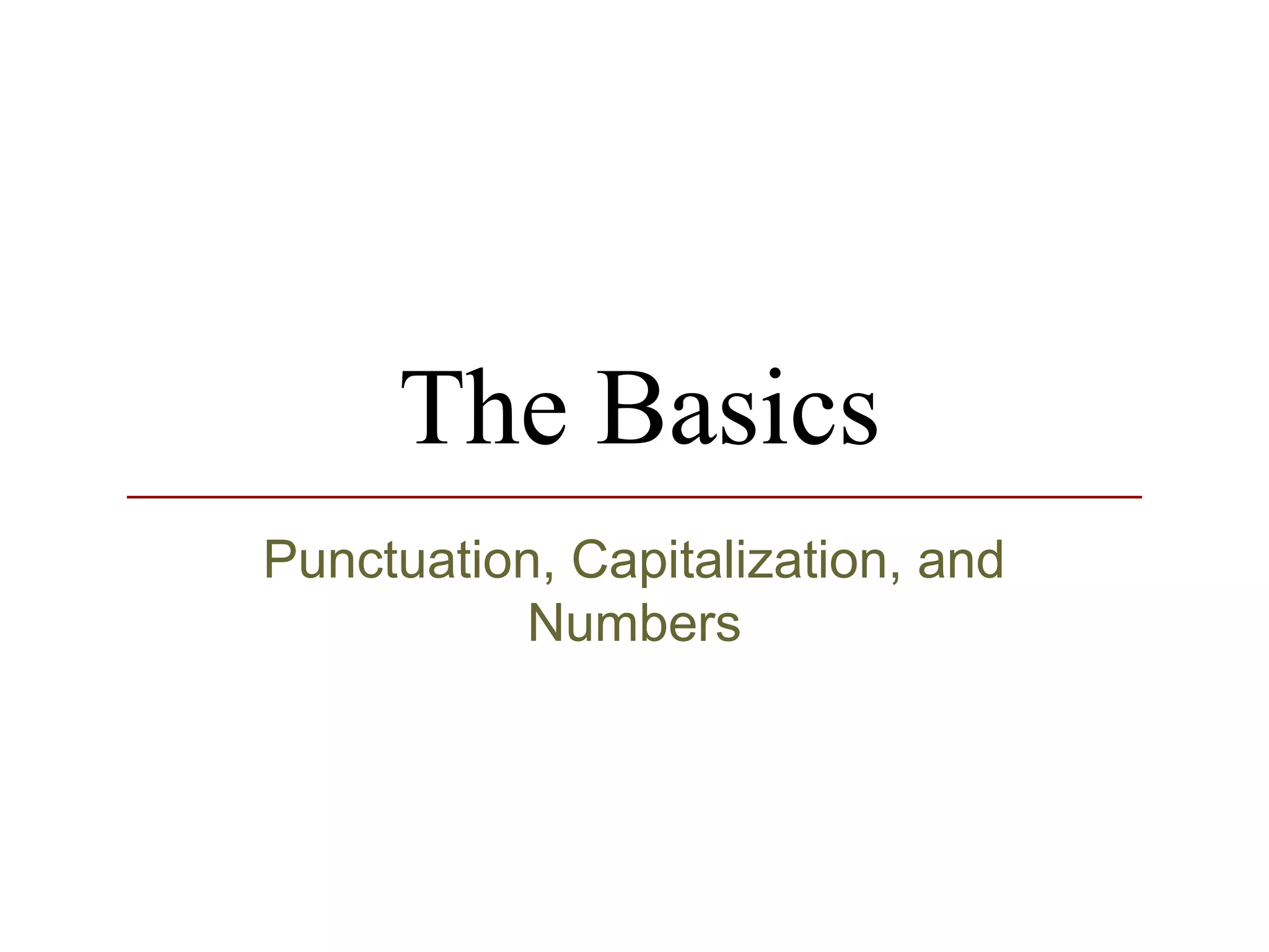 The Basics: Punctuation, Capitalization, and Numbers | PPT