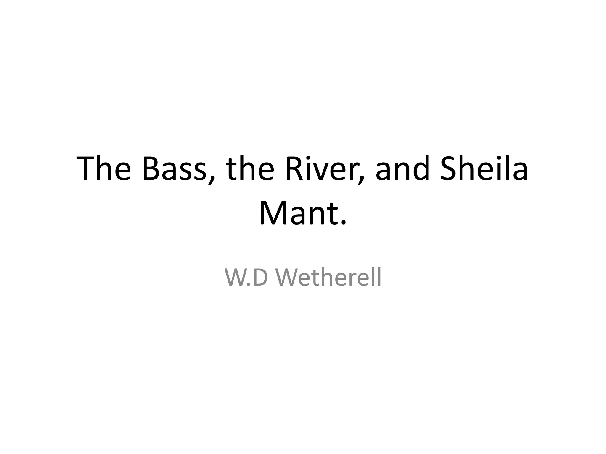 The bass, the river, and sheila. english ten | PPTX