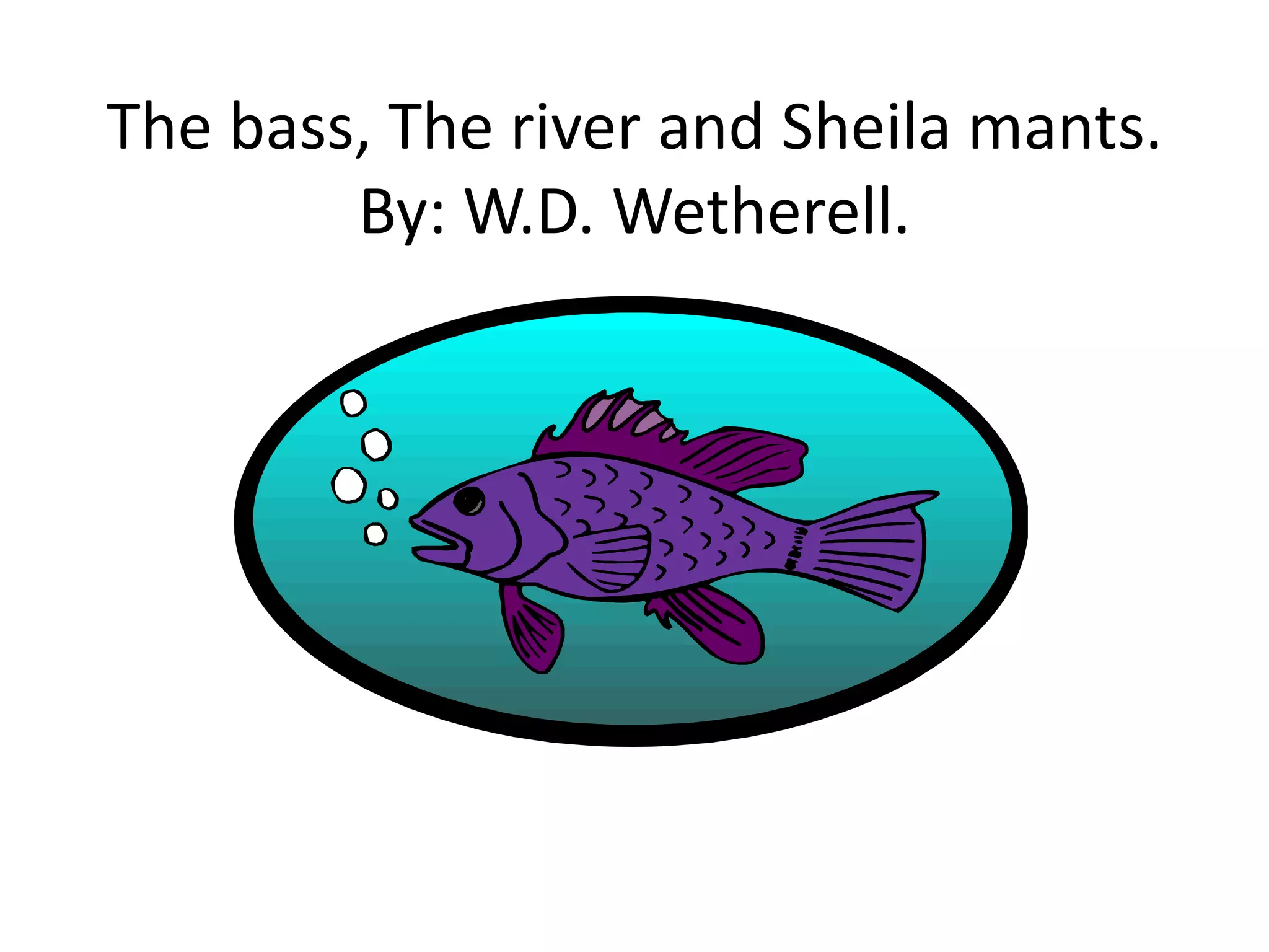 The bass, the river and the mant | PPTX