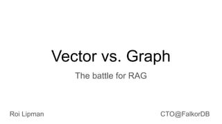 The battle for RAG, explore the pros and cons of using KnowledgeGraphs ...