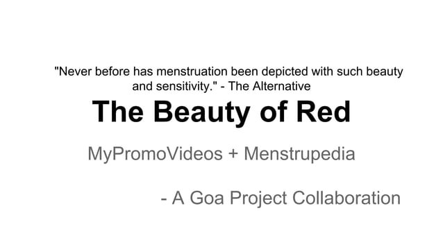 The Goa Project 2013 Success Story - Menstrupedia + MyPromoVideos | PPT