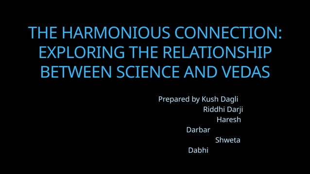 The Beauty of Vedas and its harmonious connection with science.pptx