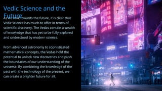 The Beauty of Vedas and its harmonious connection with science.pptx