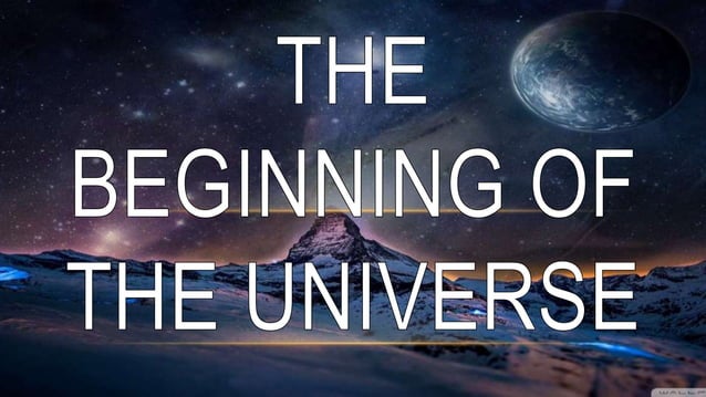 The Beginning of the Universe | PPTX | Geology | Science
