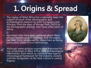 The beginnings of iron metallurgy in west africa | PPTX